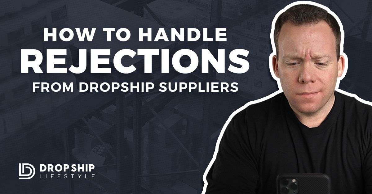 Here’s How to Come Back After Being Rejected by Drop Ship Suppliers